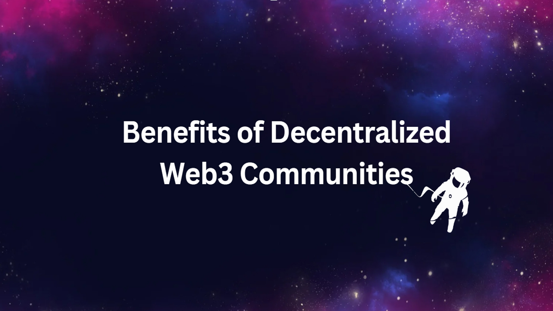 Benefits of Decentralized Web3 Communities